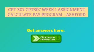 CPT 307 CPT307 WEEK 1 ASSIGNMENT CALCULATE PAY PROGRAM - ASHFORD at ...