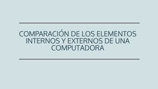 COMPARACIÓN DE LOS ELEMENTOS INTERNOS Y EXTERNOS DE UNA at emaze Presentation