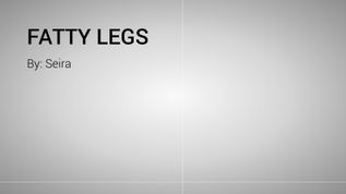 fatty legs at emaze Presentation