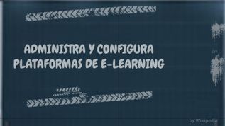 ADMINISTRA Y CONFIGURA PLATAFORMAS DE E-LEARNING at emaze Presentation