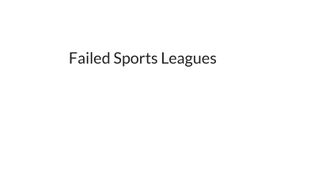 Failed Sports Leagues at emaze Presentation
