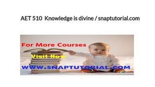 AET 510 Knowledge is divine snaptutorial.com at emaze Presentation