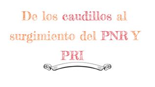 De los caudillos al surgimiento del PNR Y PRI at emaze Presentation