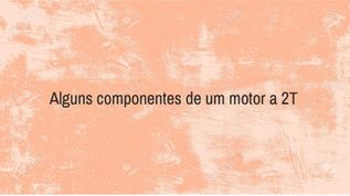 Alguns componentes de um motor a 2T at emaze Presentation
