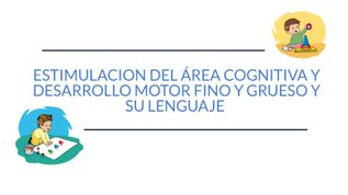 ESTIMULACION DEL ÁREA COGNITIVA Y DESARROLLO MOTOR FINO Y at emaze ...