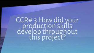 CCR# 3 How did your production skills develop throughout at emaze Presentation