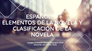 ESPAÑOL 5°ELEMENTOS DE LA NOVELA Y CLASIFICACIÓN DE LA at emaze ...