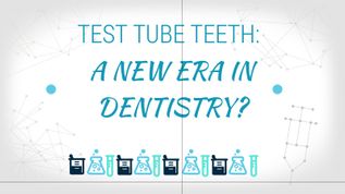 TEST TUBE TEETH: A NEW ERA I at emaze Presentation