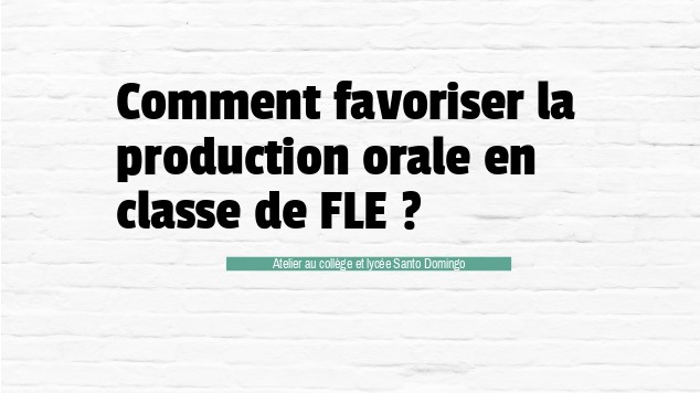 Comment favoriser la production orale en classe de FLE ? at emaze ...
