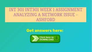 INT 301 INT301 WEEK 1 ASSIGNMENT ANALYZING A NETWORK ISSUE - ASHFORD at ...