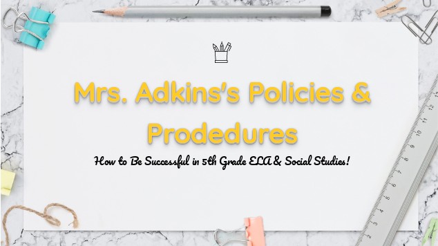 Mrs. Adkins's Policies & Prodedures at emaze Presentation