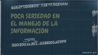 POCA SERIEDAD EN EL MANEJO DE LA INFORMACIÓN at emaze Presentation