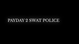 PAYDAY 2 SWAT POLICE at emaze Presentation