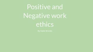 Positive and Negative work ethics at emaze Presentation
