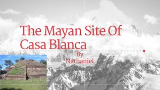 The Mayan Site Of Casa Blanca at emaze Presentation