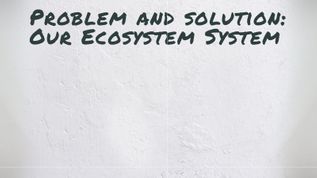 Problem and solution: Our Ecosystem System at emaze Presentation