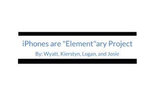 iPhones are "Element"ary Project at emaze Presentation