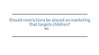 Should restrictions be placed on marketing that targets at emaze ...