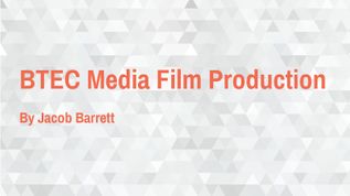 BTEC Media Film ProductionBy Jacob Barrett at emaze Presentation
