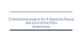 Culminating project for A Separate Peace and Lord of the at emaze Presentation