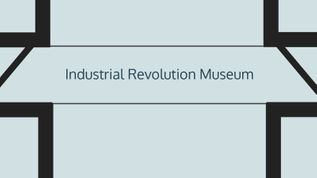 Industrial Revolution Museum at emaze Presentation