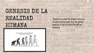 genesis de la realidad humana at emaze Presentation