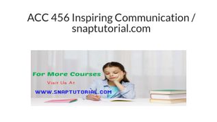 ACC 456 Inspiring Communication snaptutorial.com at emaze Presentation