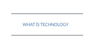 WHAT İS TECHNOLOGY at emaze Presentation