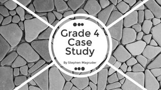 Grade 4 Case Study By Stephen Magruder at emaze Presentation