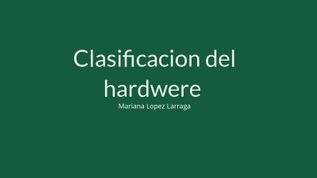 Clasificacion del hardwere at emaze Presentation