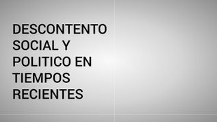 descontento social y politico en tiempos recientes at emaze Presentation