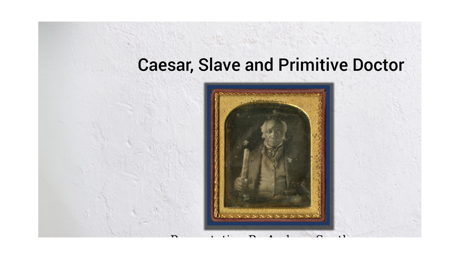 Caesar, Slave and Primitive Doctor at emaze Presentation