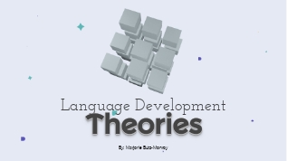 Language development Theories (Marjorie Monroy) at emaze Presentation