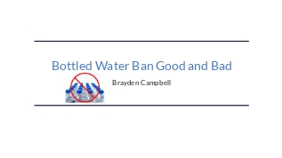 Bottled Water Ban Good and Bad at emaze Presentation