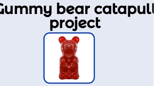 Gummy bear catapult project at emaze Presentation