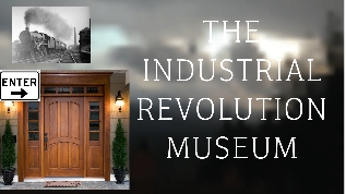 THE INDUSTRIAL REVOLUTION MUSEUM at emaze Presentation
