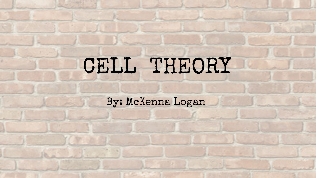 McKenna Logan-Cell Theory copy1 copy1 at emaze Presentation