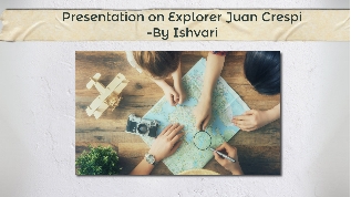 Presentation on Explorer Juan Crespi-By Ishvari at emaze Presentation