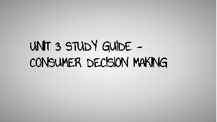 Unit 3 Study Guide - Consumer Decision Making at emaze Presentation