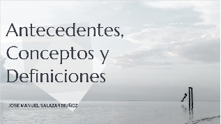 Antecedentes, Conceptos y Definiciones at emaze Presentation
