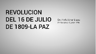 Revolucion DEL 16 de Julio de 1809-La paz at emaze Presentation