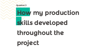 How my production skills developed throughout the project at emaze Presentation