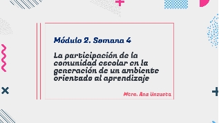 Módulo 2. Semana 4La participación de la comunidad escolar at emaze Presentation