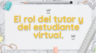 El rol del tutor y del estudiante virtual. at emaze Presentation