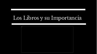 Los Libros y su Importancia at emaze Presentation