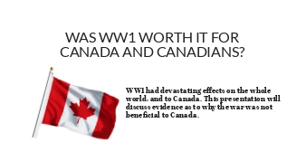 Was WW1 Worth It For Canada And Canadians? at emaze Presentation