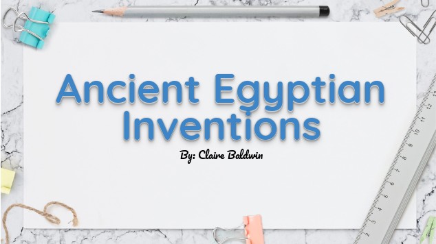Ancient Egyptian Inventions By Claire Baldwin at emaze Presentation