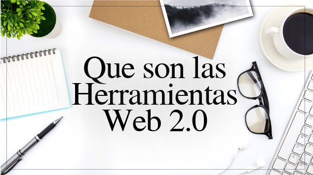 Que son las Herramientas Web 2.0 at emaze Presentation