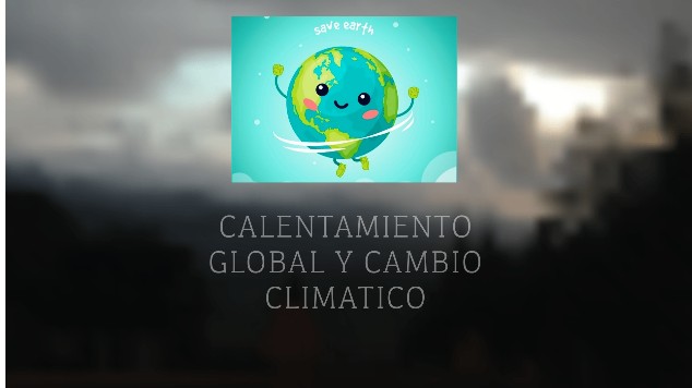 calentamiento global y cambio climatico on emaze