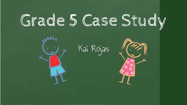 Grade 5 Case Study Kai Rojas at emaze Presentation